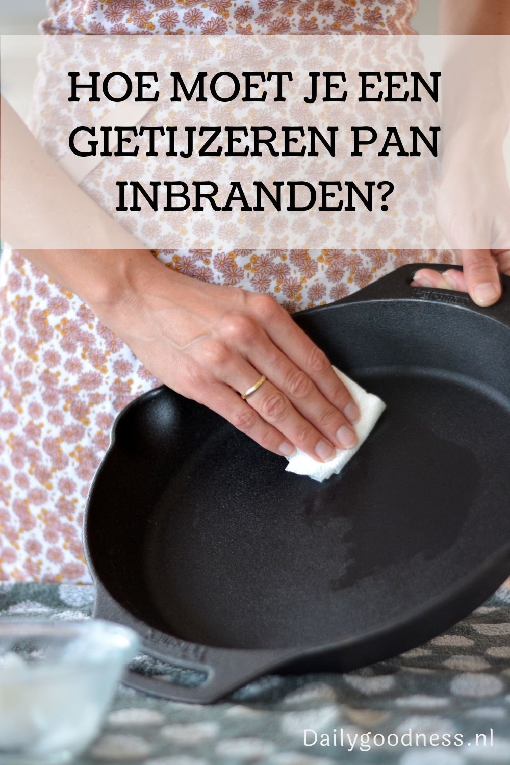 Hoe moet je een gietijzeren pan inbranden? - Daily Goodness